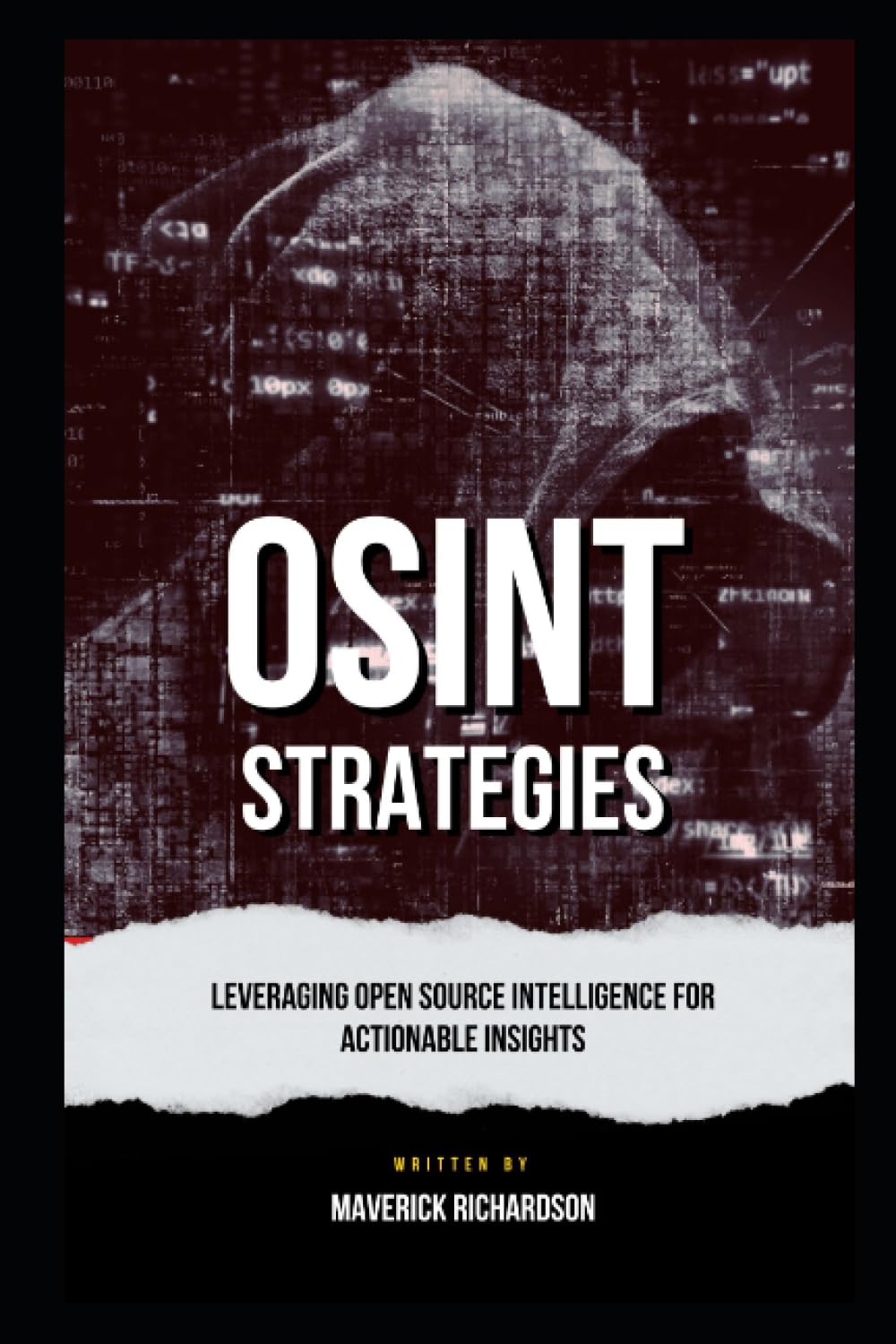 OSINT Strategies: Leveraging Open Source Intelligence for Actionable Insights by Maverick ...