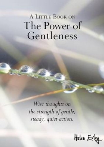 The Power of Gentleness by Helen Exley | Goodreads