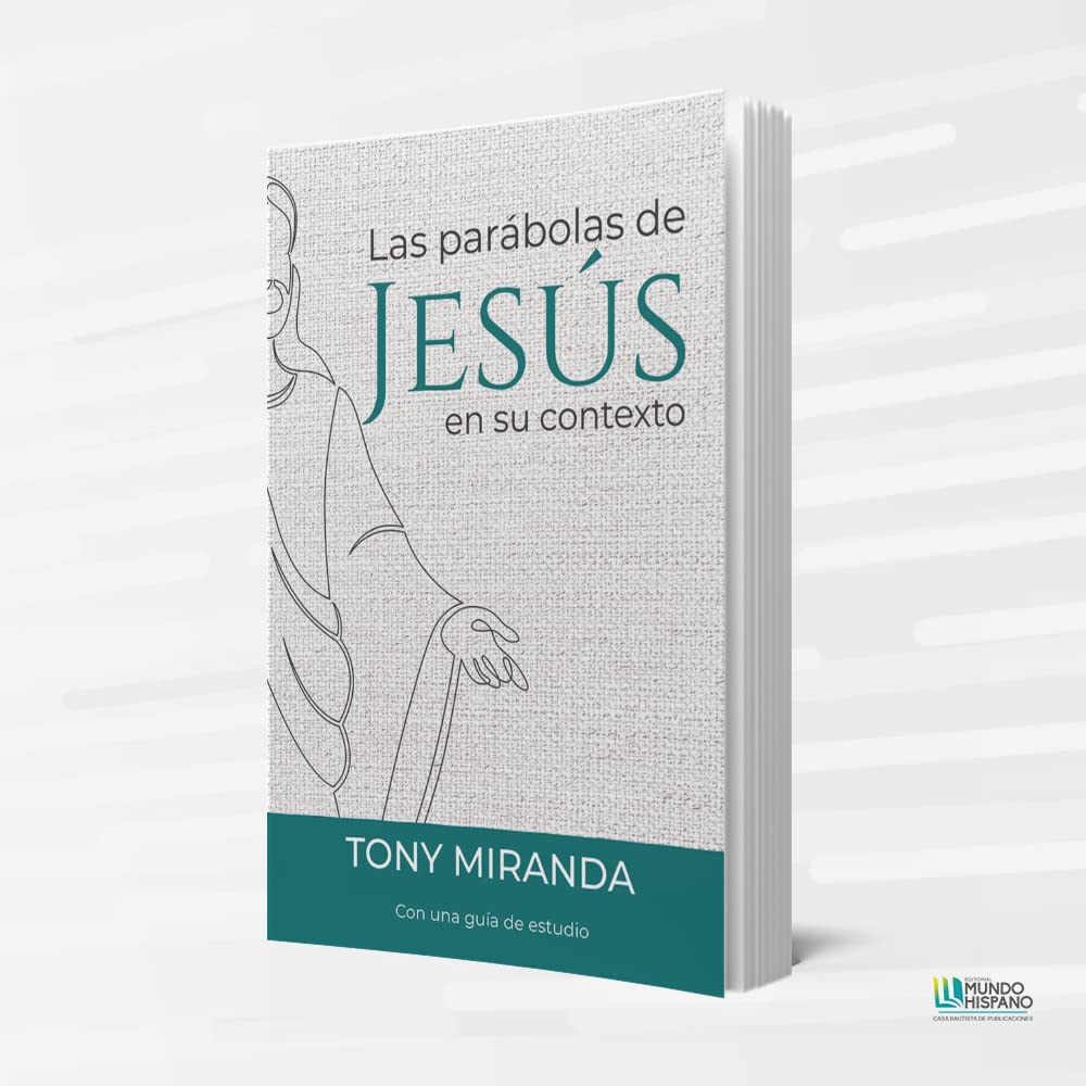 Editorial Mundo Hispano - Las Parabolas de Jesús en su contexto - Autor Tony Miranda - Tapa ...