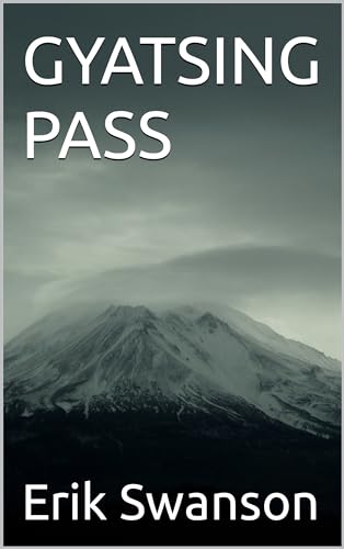 GYATSING PASS by Erik A. Swanson | Goodreads