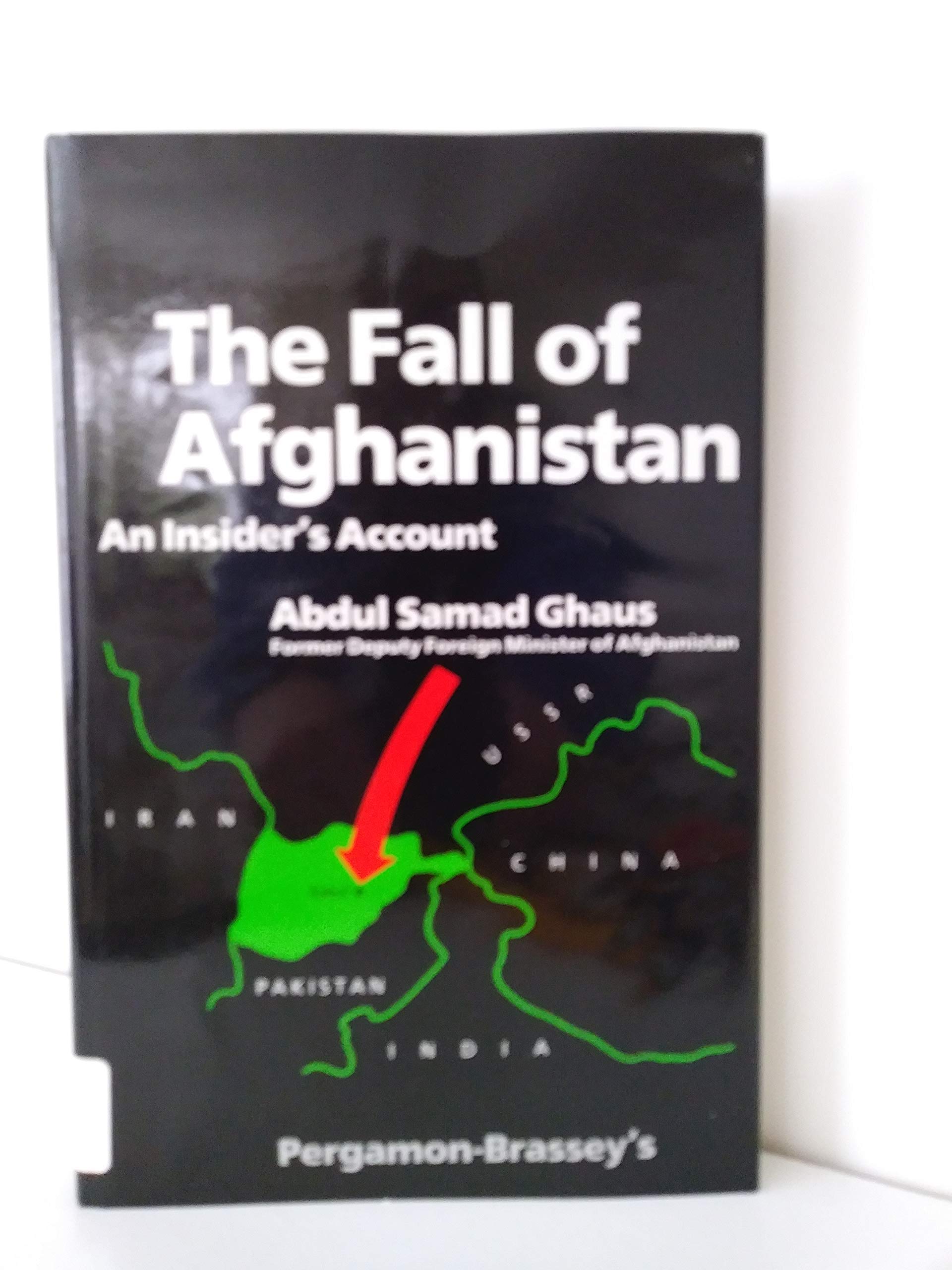 The Fall of Afghanistan: An Insider's Account by Abdul Samad Ghaus ...