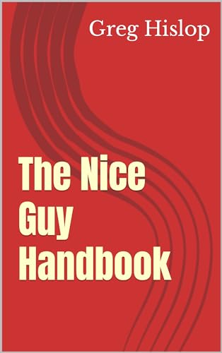 The Nice Guy Handbook by Greg Hislop | Goodreads