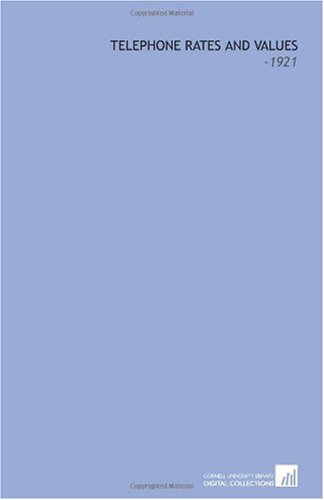Telephone Rates and Values: -1921 by Charles Watson McKay | Goodreads