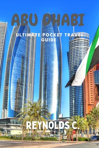 ABU DHABI ULTIMATE POCKET TRAVEL GUIDE : A Journey Through Culture ...