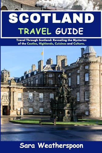 SCOTLAND TRAVEL GUIDE: "Travel Through Scotland: Revealing the ...