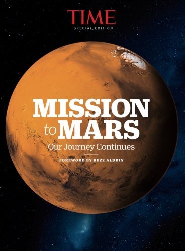 TIME Mission to Mars: Our Journey Continues by The Editors Of Time by ...