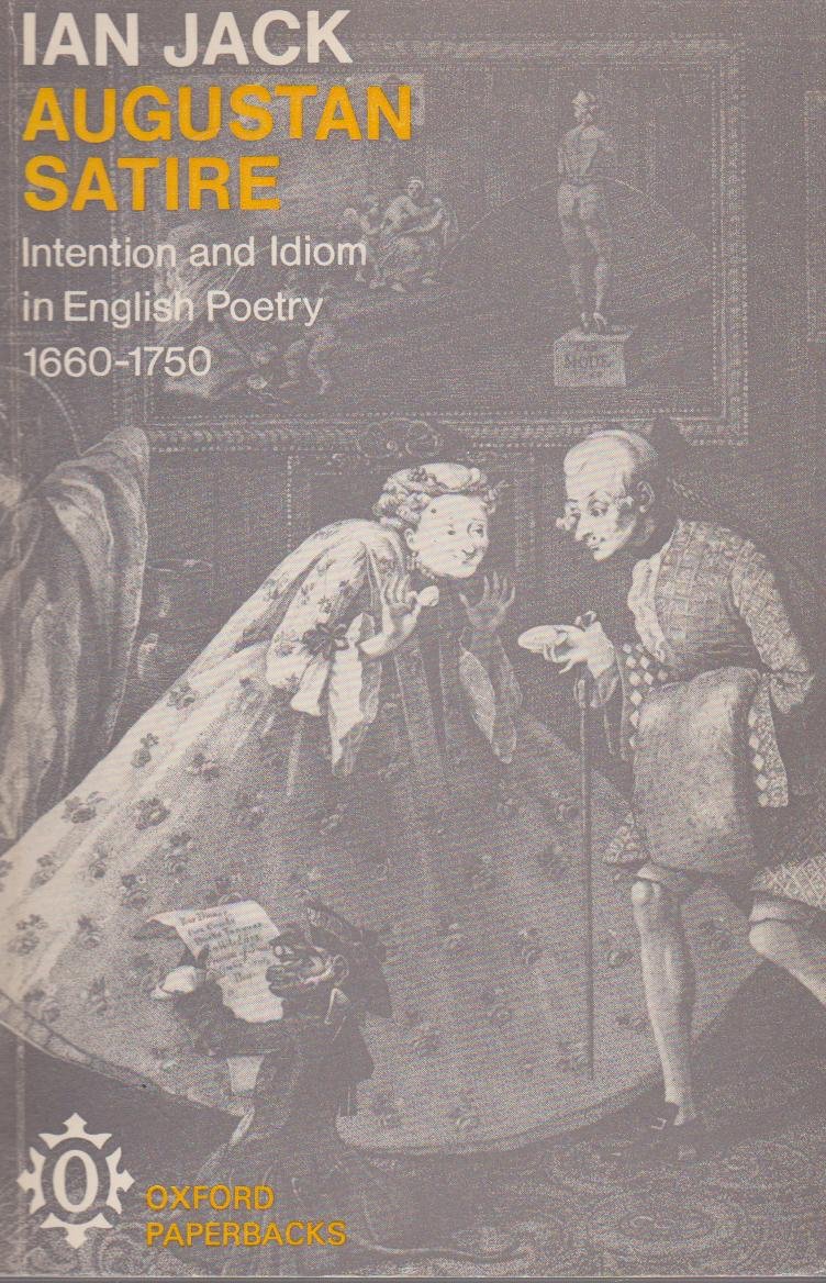 Augustan Satire : Intention & Idiom in English Poetry 1660-1750 by Ian ...