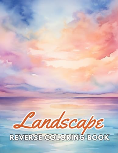 Landscape Reverse Coloring Book: New and Exciting Designs Suitable for ...