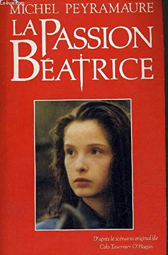 La Passion Béatrice by Bertrand Tavernier Michel Peyramaure Colo Tavernier O'Hagan | Goodreads