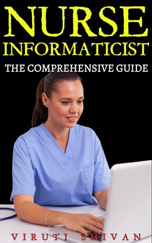 Nurse Informaticist - The Comprehensive Guide: Bridging the Gap Between ...