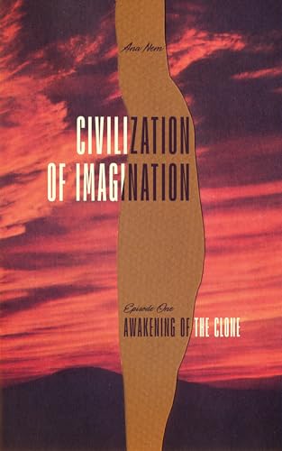 Civilization of Imagination: Awakening of the Clone by Ana Nem | Goodreads