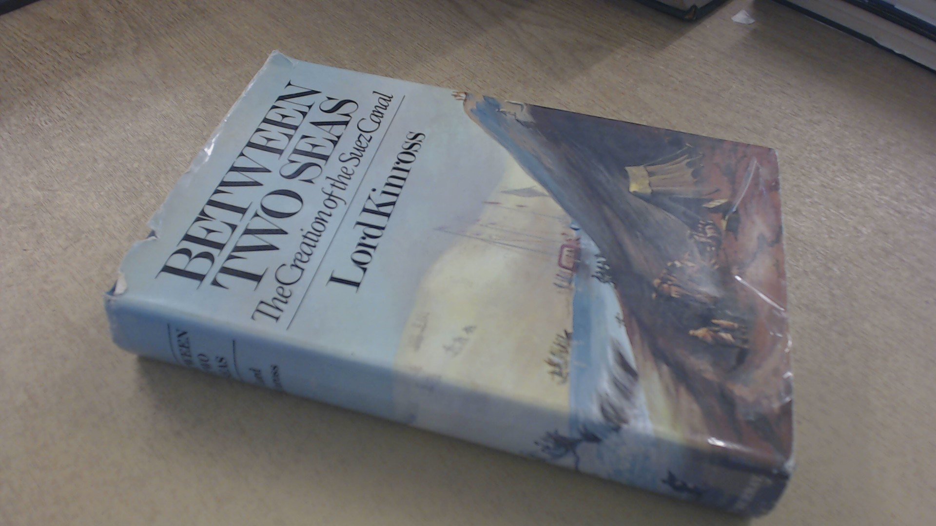 Between Two Seas: The Creation of the Suez Canal by John Patrick ...