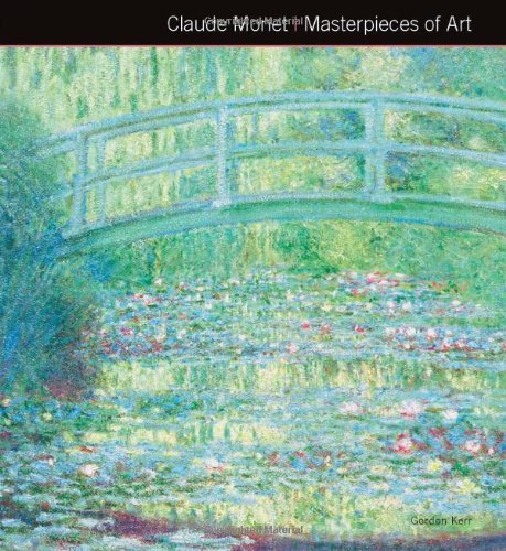 Claude Monet Masterpieces of Art by Gordon Kerr | Goodreads