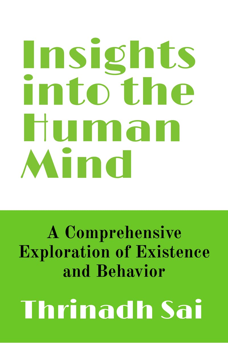 Insights into the Human Mind : A Comprehensive Exploration of Existence ...