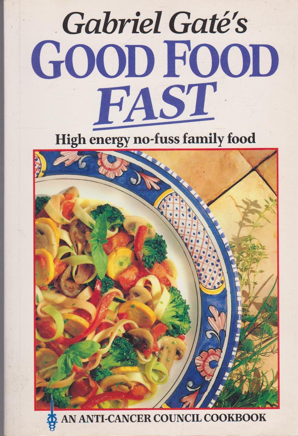 Gabriel Gate's Family Food - 150 fresh and easy lucious recipes for ...