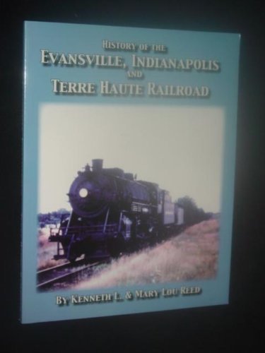 History of the Evansville, Indianapolis and Terre Haute Railroad by ...