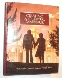 Creating a Celestial Marriage by Wesley R. Burr | Goodreads