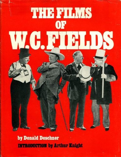 The Films of W. C. Fields by Donald Deschne | Goodreads