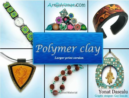 Polymer clay - Larger print version: All the basic and advanced ...