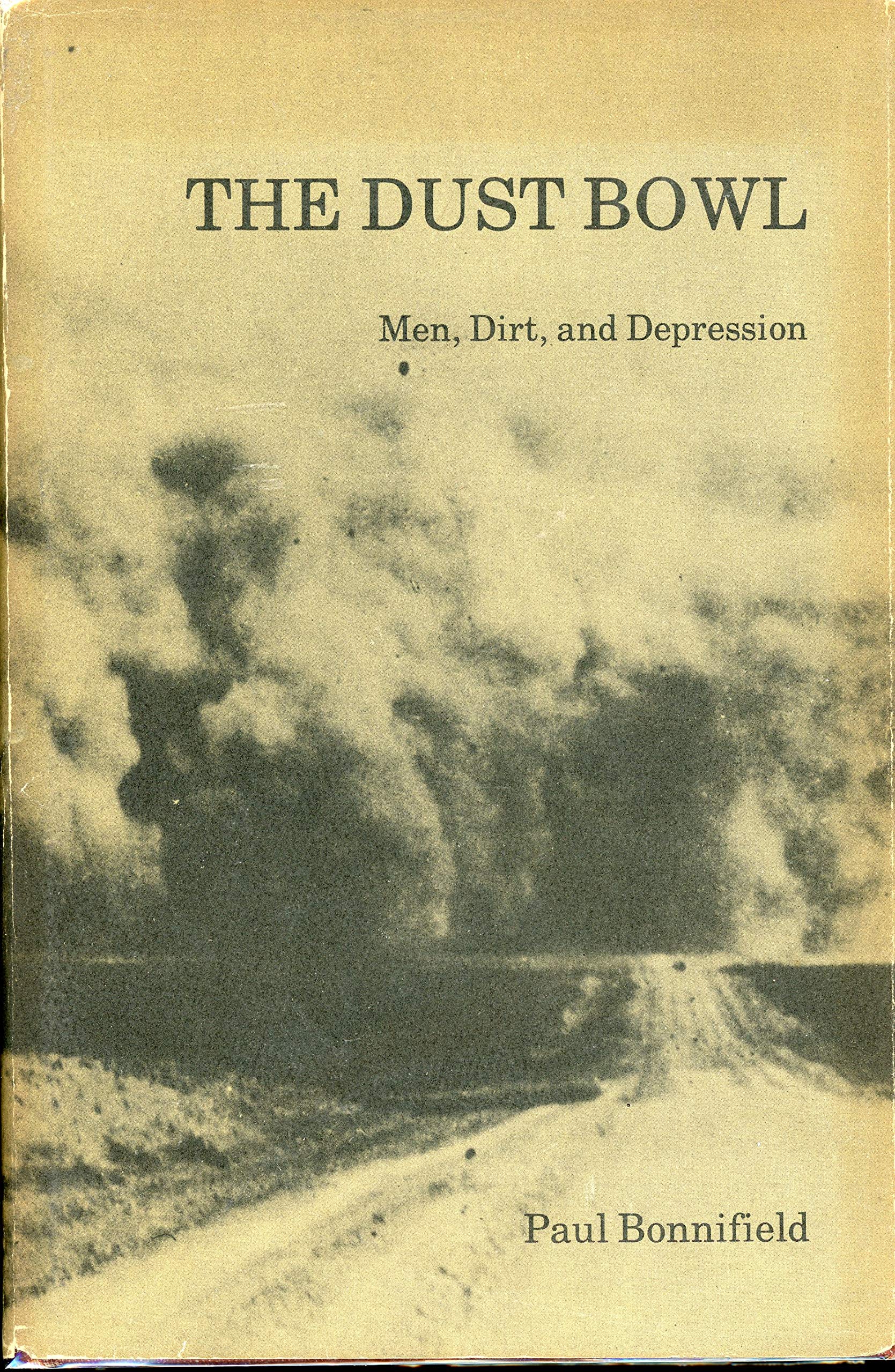 Dust Bowl: Men, Dirt and Depression by Mathew Paul Bonnifield | Goodreads