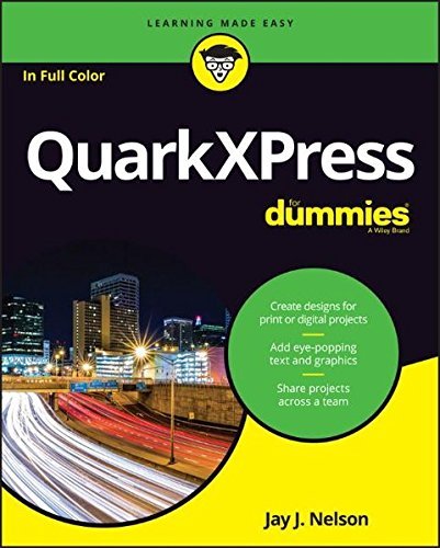 QuarkXPress For Dummies (For Dummies (Computer/Tech)) by Jay J. Nelson ...