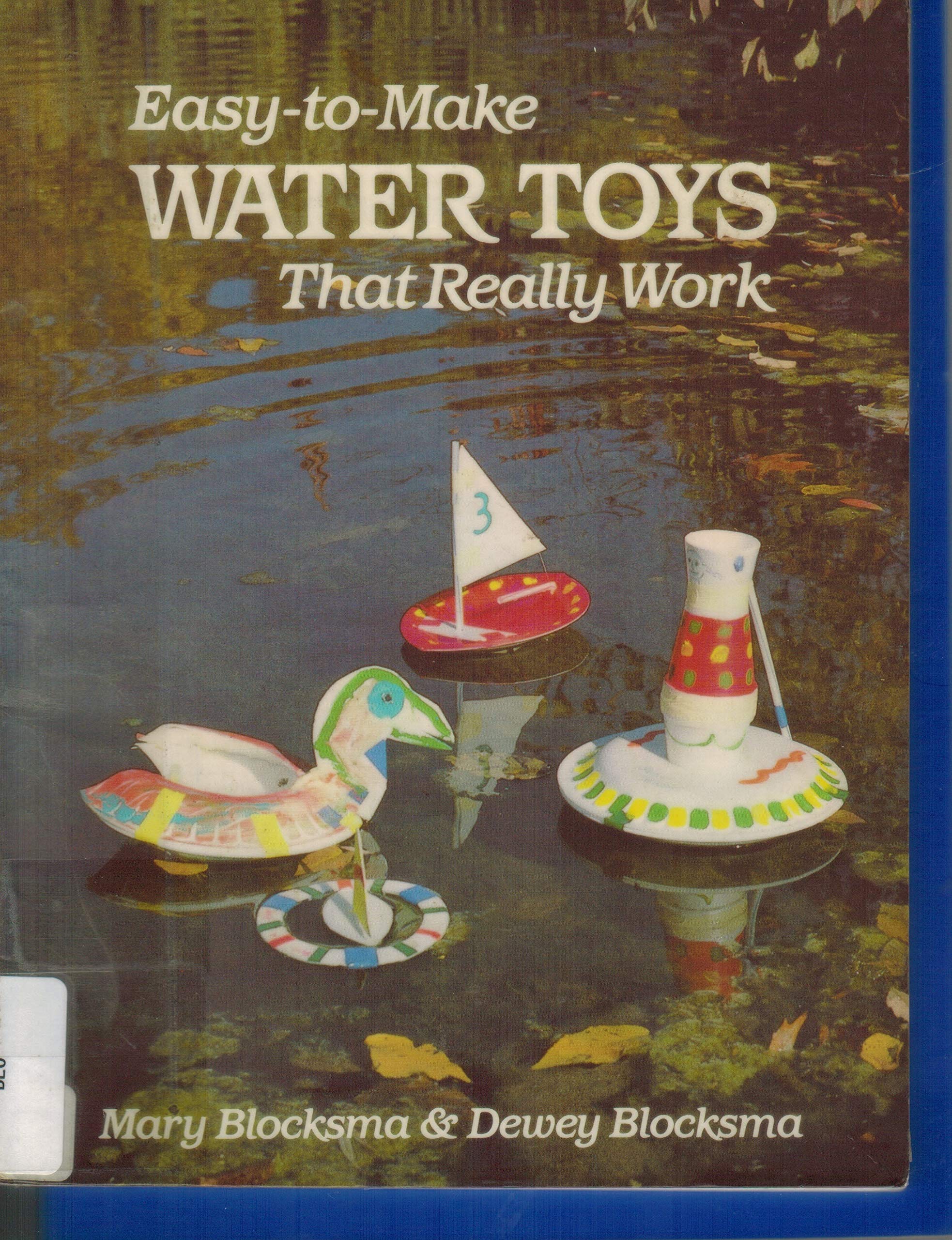 Easy to Make Water Toys That Really Work by Mary Blocksma | Goodreads