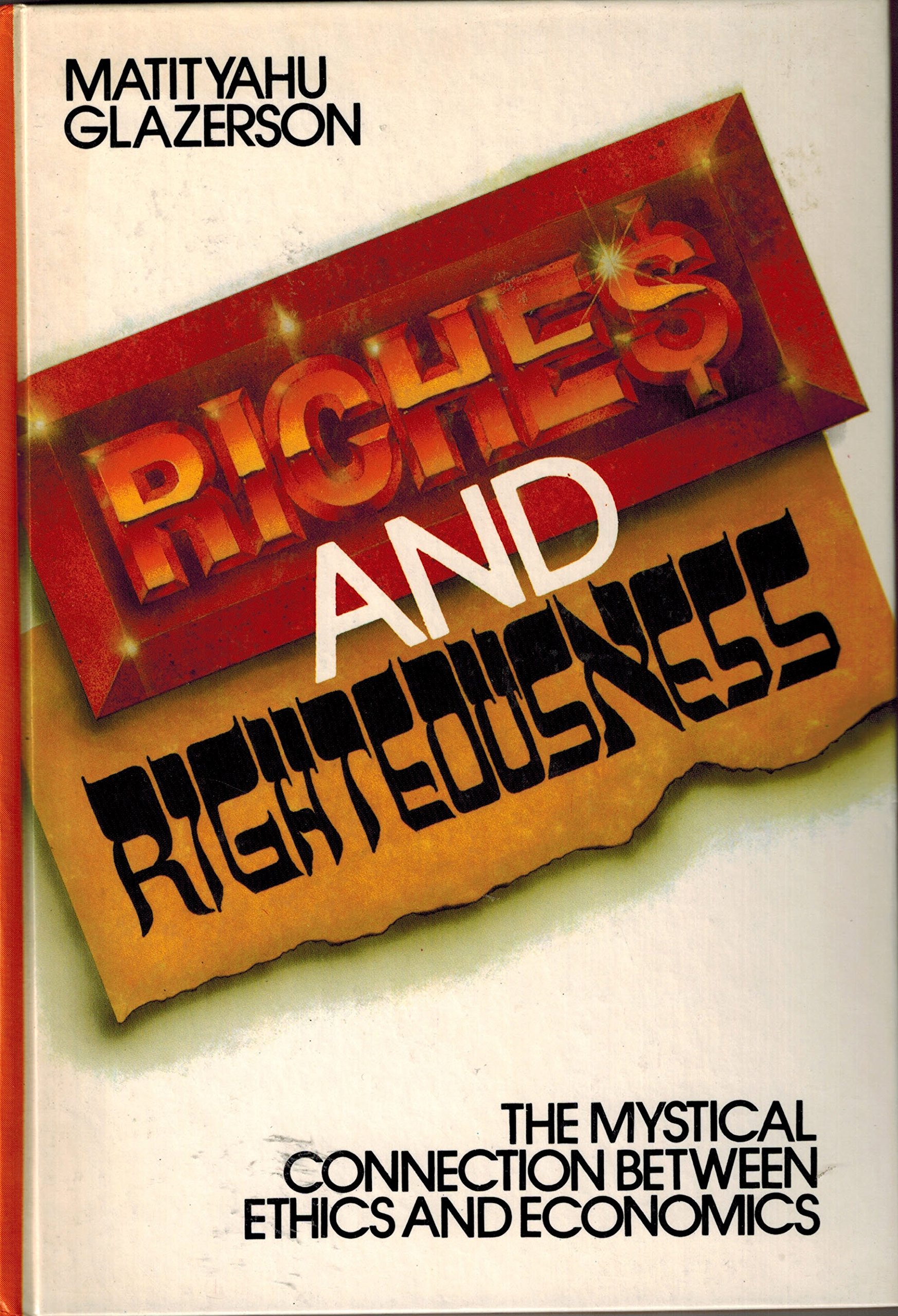 Riches And Righteousness: The Mystical Connection Between Ethics and ...