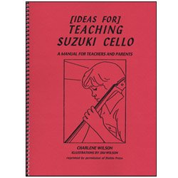 Teaching Suzuki Cello: A Manual for Teacher and Parents by Charlene ...