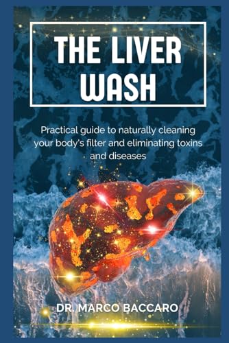The Liver Wash: Practical guide to naturally cleaning your body's ...