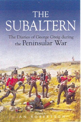 The Subaltern: A Chronicle of the Peninsular War by G.R. Gleig by ...