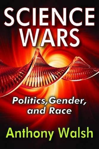 Science Wars: Politics, Gender, and Race by Anthony Walsh by Anthony ...