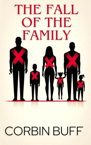 The Fall of the Family by Corbin Buff | Goodreads