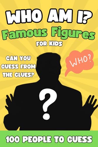 Who Am I Famous Figures Book For Kids: Can You Guess All 100 Famous ...