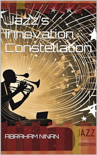 Jazz’s Innovation Constellation by Abraham Ninan | Goodreads