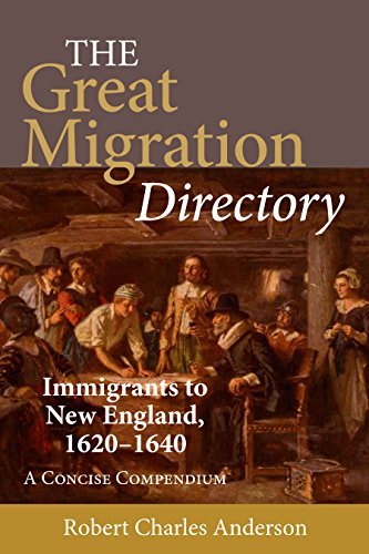 The Great Migration Directory: Immigrants to New England, 1620-1640, a ...