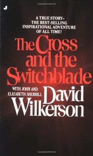 The Cross and the Switchblade by David Wilkerson by David Wilkerson ...