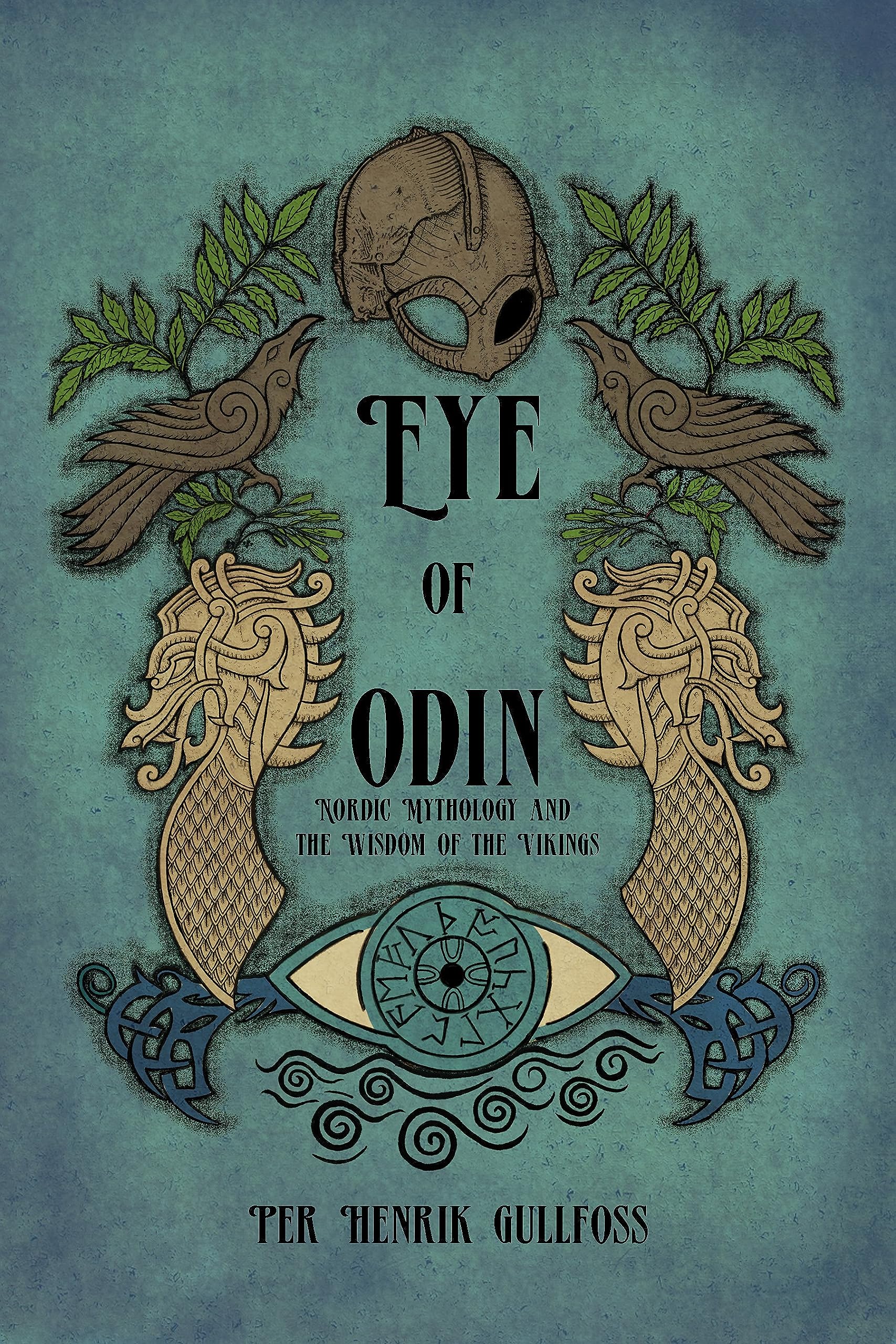 The Eye of Odin: Nordic Mythology and the Wisdom of the Vikings by Per ...