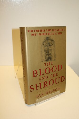 The Blood and the Shroud: New Evidence That the World's Most Sacred ...