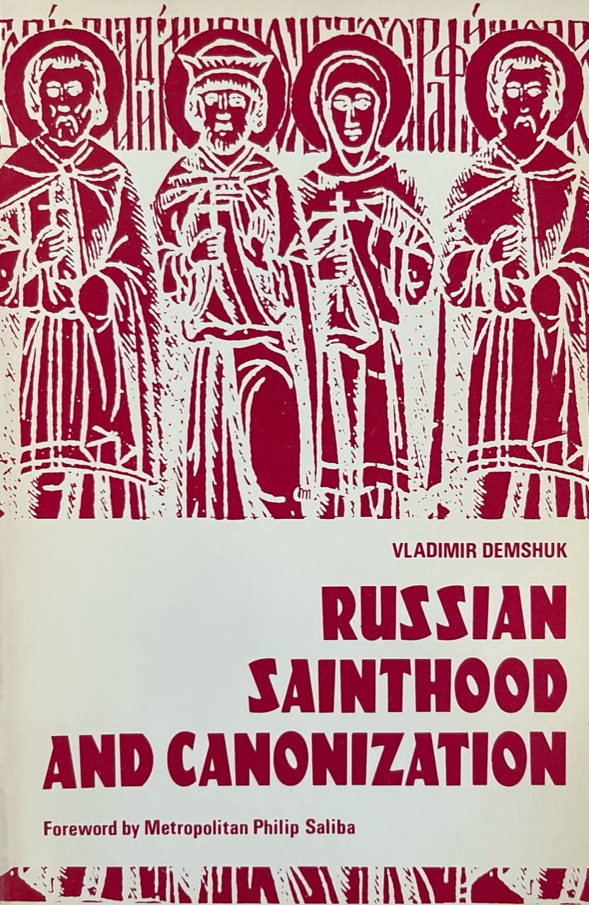 Russian Sainthood and Canonization. Foreword by Meropolitan Philip ...