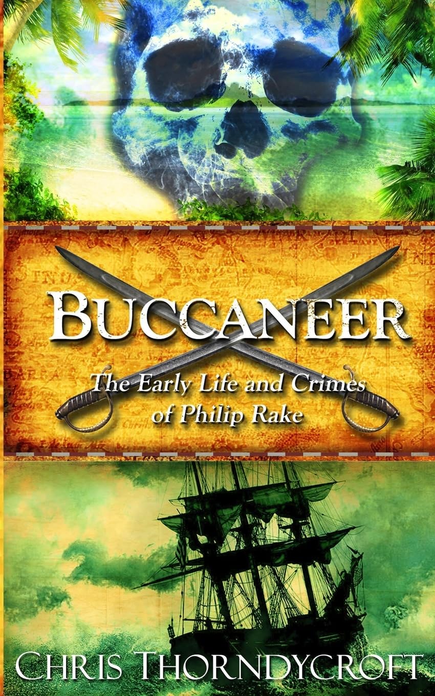 Buccaneer: The Early Life and Crimes of Philip Rake by Chris ...