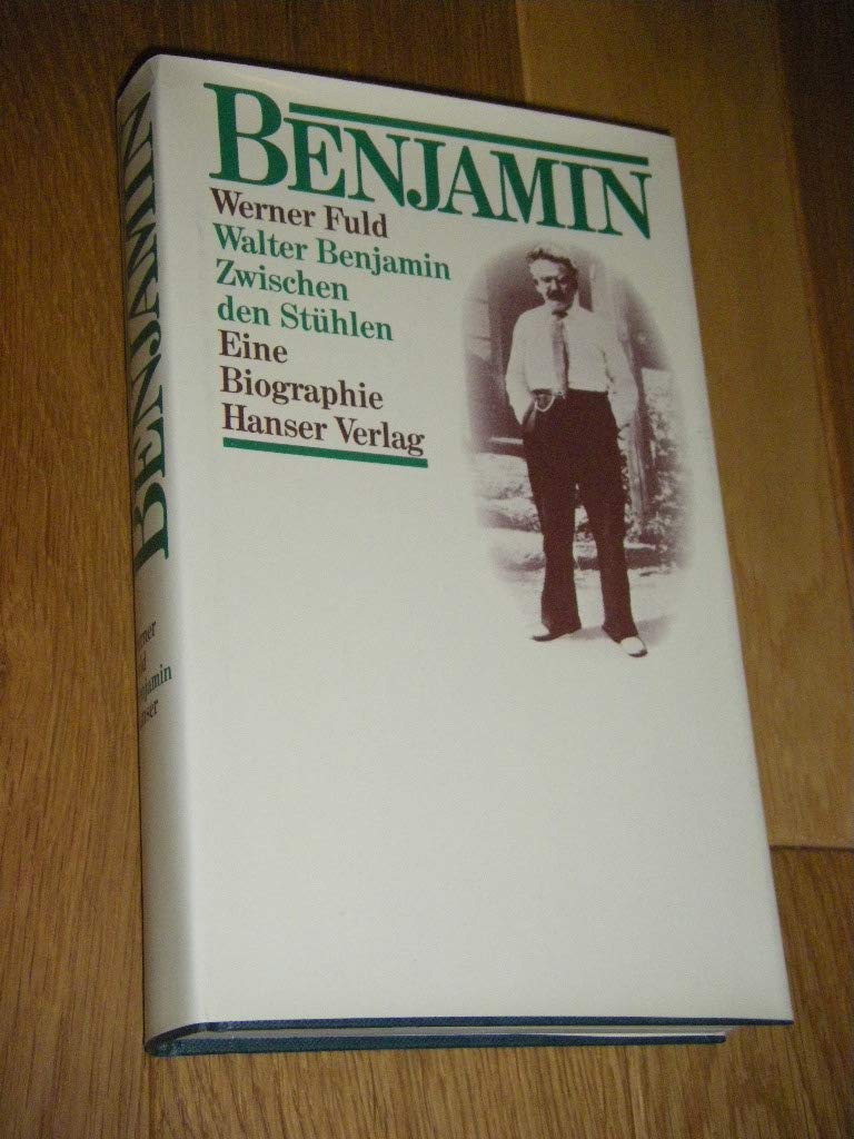 Walter Benjamin: Zwischen Den Stühlen: Eine Biographie by Werner Fuld ...