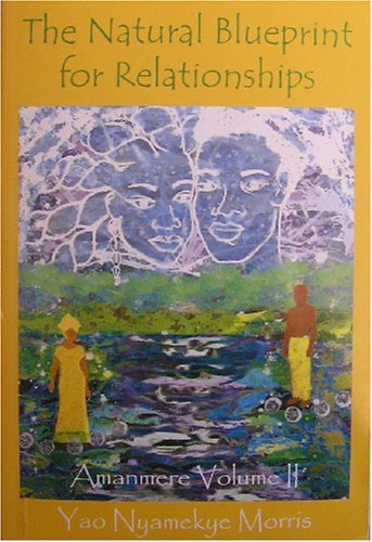 The Natural Blueprint for Relationships: Amanmere Volume II by Yao ...