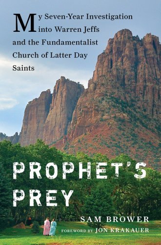 Sam Brower,Jon Krakauer'sProphet's Prey: My Seven-Year Investigation ...