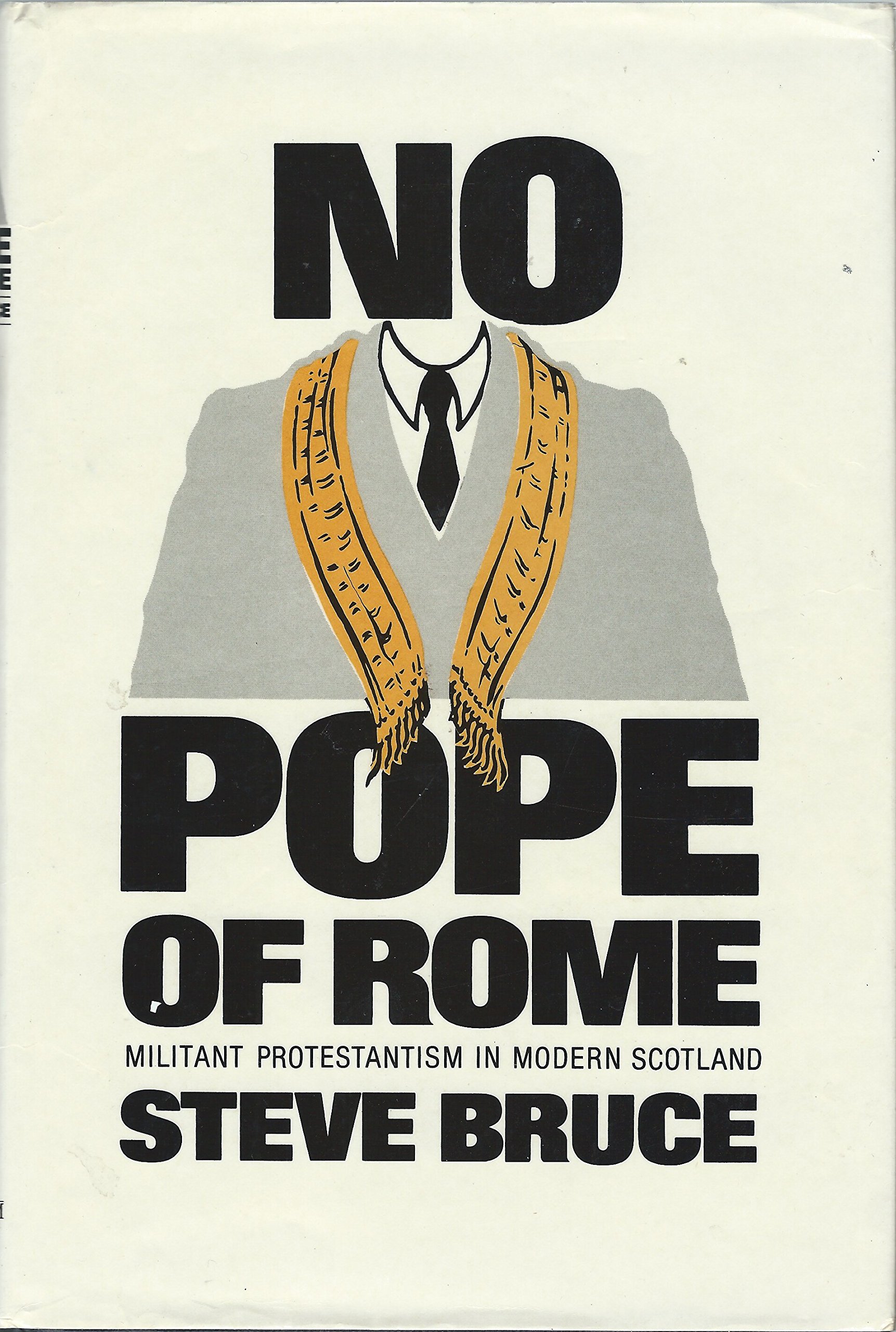 No Pope of Rome: Anti-Catholicism in modern Scotland by Steve Bruce ...