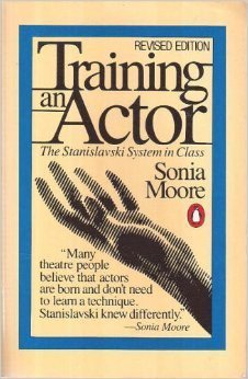 Training an Actor: The Stanislavski System in Class by Sonia Moore | Goodreads
