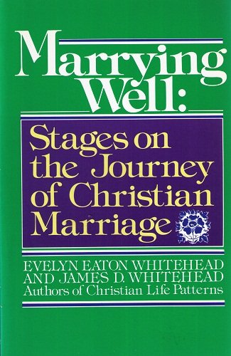 Marrying Well : Stages on the Journey of Christian Marriage by Evelyn ...