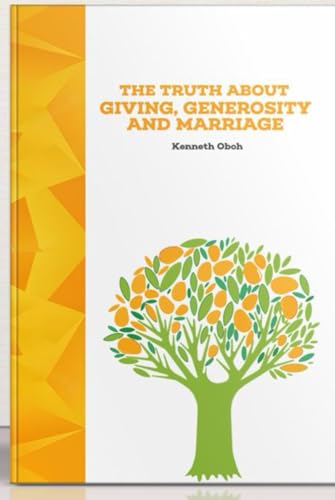The Truth about Giving, Generosity and Marriage by Mr Kenneth Oboh ...