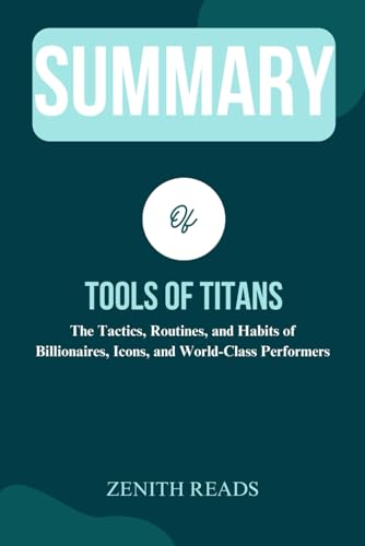 SUMMARY of Tools of Titans: The Tactics, Routines, and Habits of ...