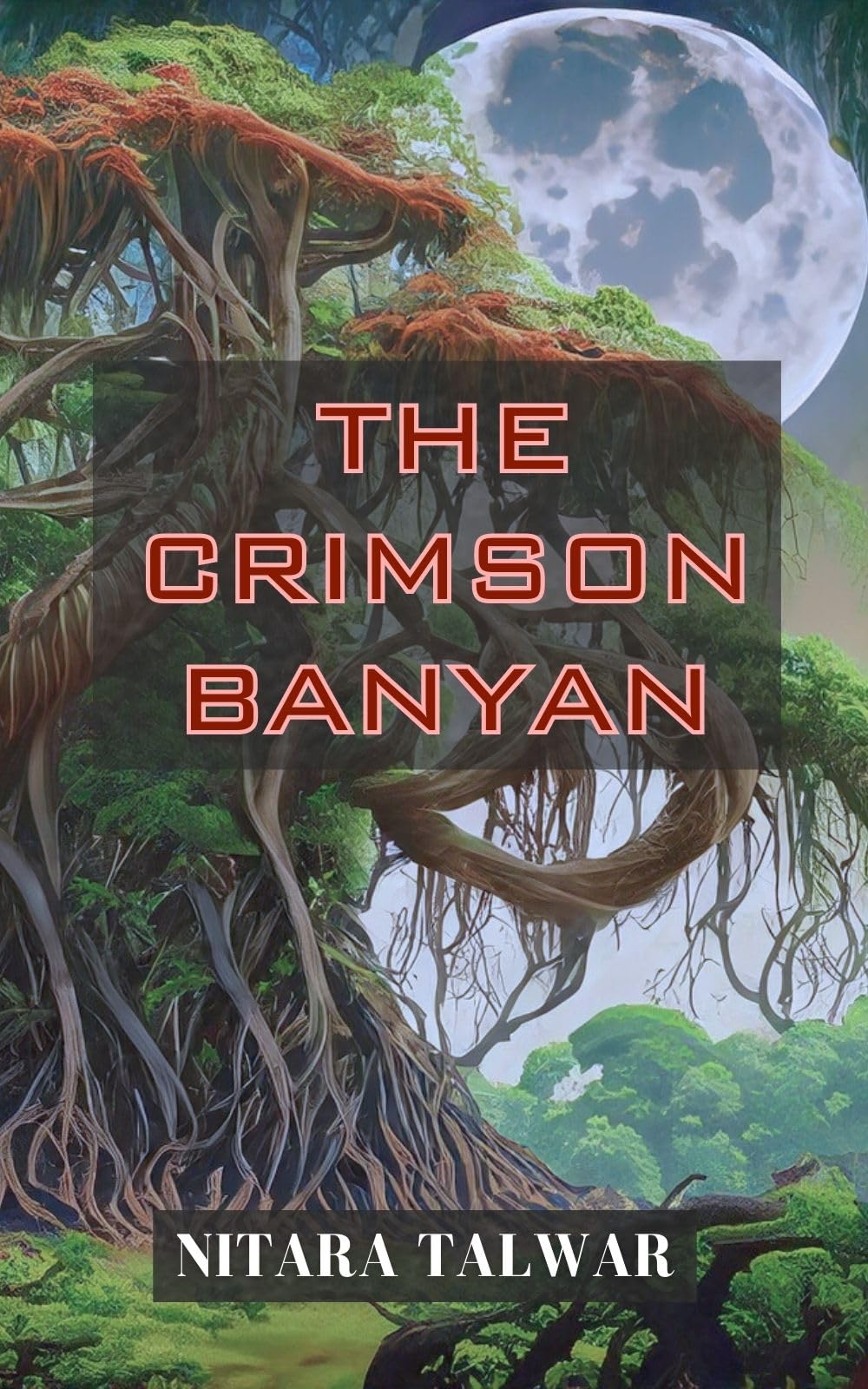 Crimson Banyan Tree (Indian Horror Story) by Nitara Talwar | Goodreads
