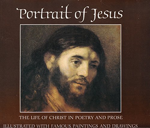 Portrait of Jesus: The Life of Christ in Poetry and Prose Illustrated ...